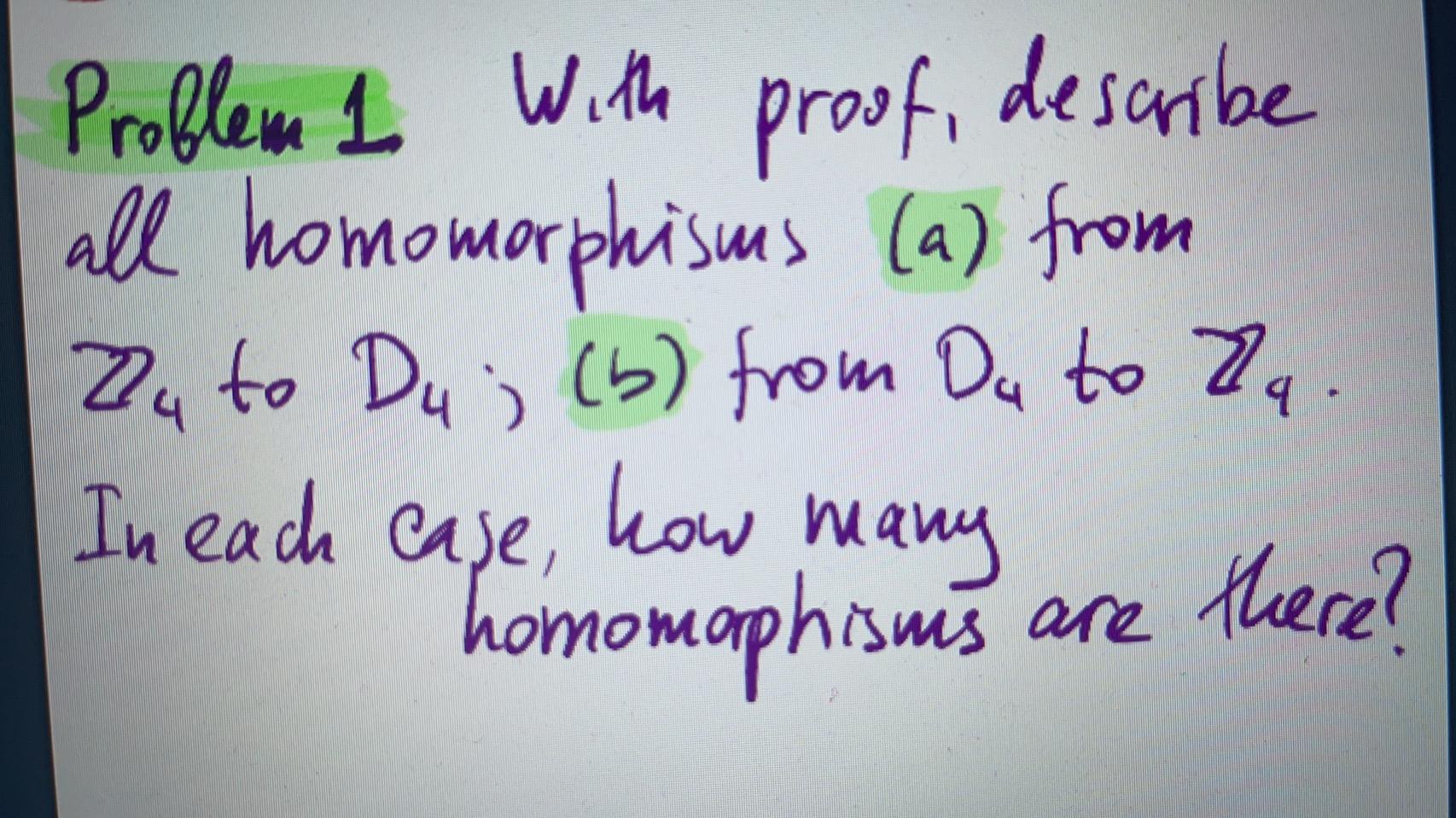 Solved Problem 1 With proof, describe all homomorphisms (a) | Chegg.com