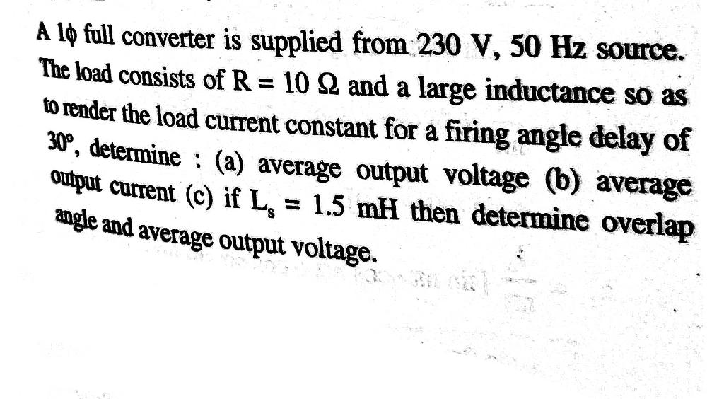Solved A 1ϕ full converter is supplied from 230 V,50 Hz | Chegg.com