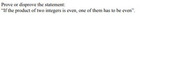 Solved Prove or disprove the statement: "If the product of | Chegg.com