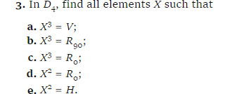 Solved 3. In D4, find all elements X such that a. X3=V; b. | Chegg.com