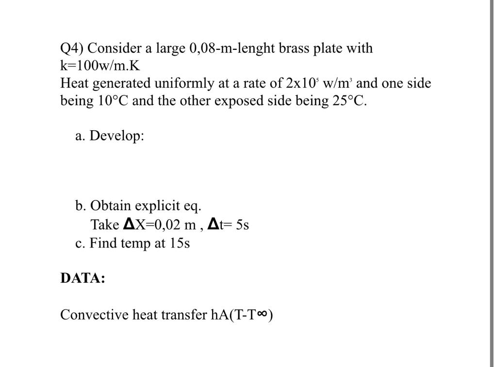 Solved Q4) Consider a large 0,08-m-lenght brass plate with | Chegg.com