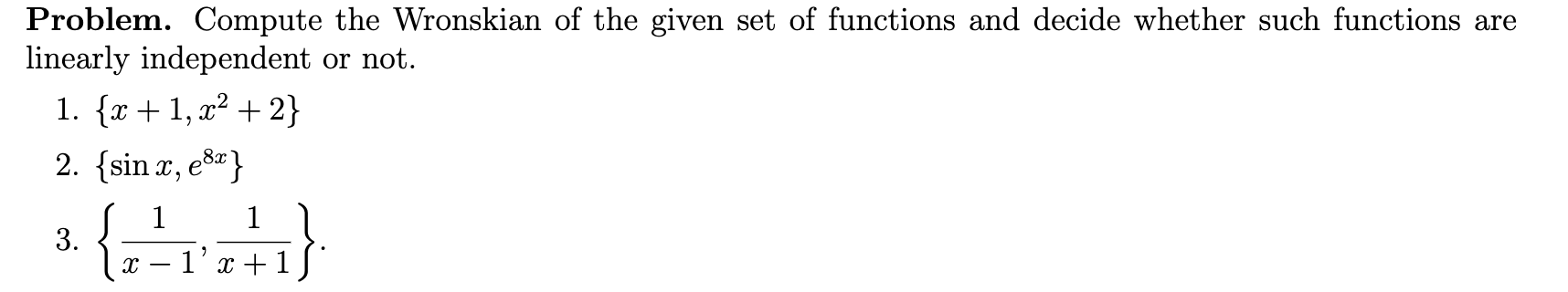 Solved Problem. Compute the Wronskian of the given set of | Chegg.com