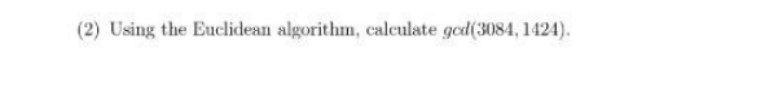 Solved (2) Using the Euclidean algorithm, calculate | Chegg.com
