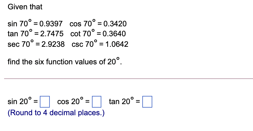 Solved Given that sin 70° = 0.9397 cos 70º = 0.3420 tan 70° | Chegg.com