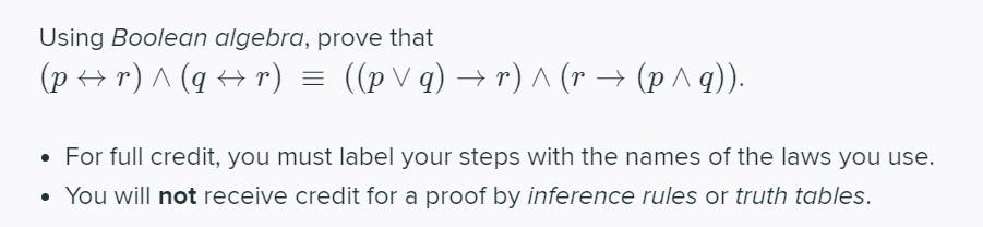 Solved Using Boolean algebra, prove that (p +r)^(q + r) = | Chegg.com