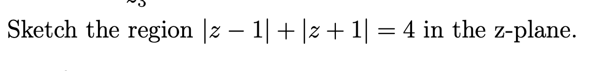 Solved Sketch the region | z − 1 | + | z + 1 | = 4 in | Chegg.com