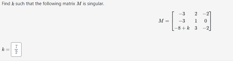 Solved Find k such that the following matrix M is singular. | Chegg.com