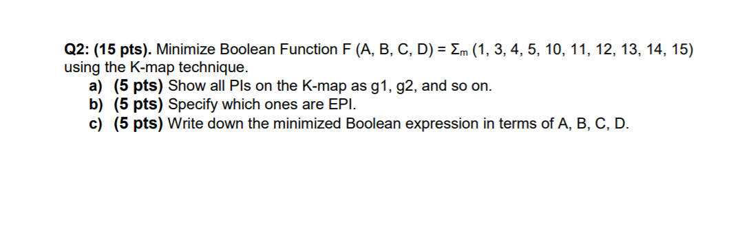 Solved Q2: (15 pts). Minimize Boolean Function F (A, B, C, | Chegg.com