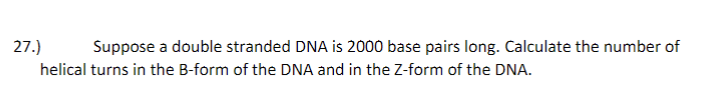 Solved 27.) Suppose a double stranded DNA is 2000 base pairs | Chegg.com