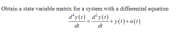 Solved Obtain a state variable matrix for a system with a | Chegg.com