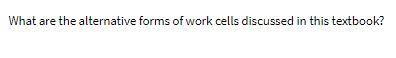 Solved What are the alternative forms of work cells | Chegg.com
