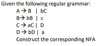 Solved Given the following regular grammar: AB | 6C B→BB | Chegg.com