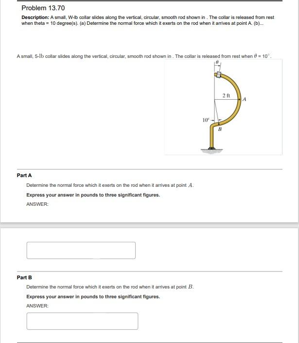 Solved Description: A small, W-lb collar slides along the | Chegg.com