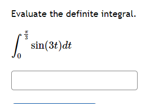 Solved Evaluate the definite integral. kle so 플 sin(3t)dt | Chegg.com
