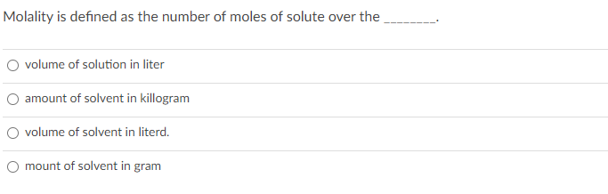 Solved Molality is defined as the number of moles of solute | Chegg.com
