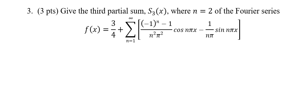 Solved 3. (3 pts) Give the third partial sum, S3(x), where n | Chegg.com