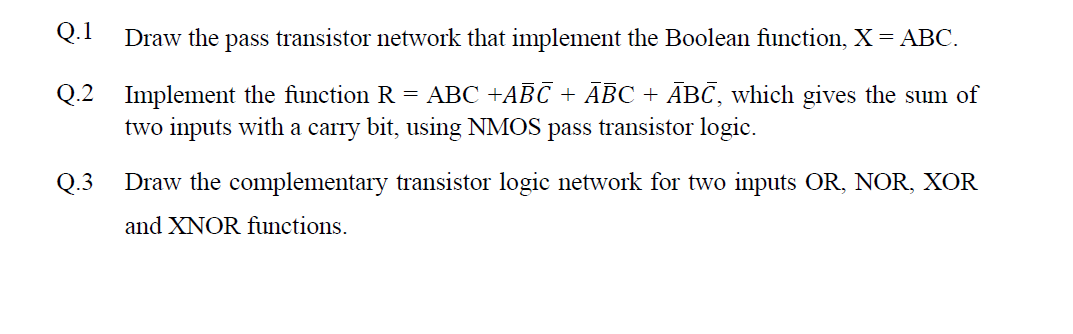 Solved Q.1 Draw the pass transistor network that implement | Chegg.com