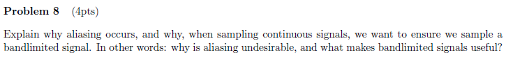 Solved Problem 8 (4pts) Explain why aliasing occurs, and | Chegg.com