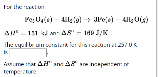 Solved For the reaction Fe3O4(s)+4H2(g)→3Fe(s)+4H2O(g) | Chegg.com
