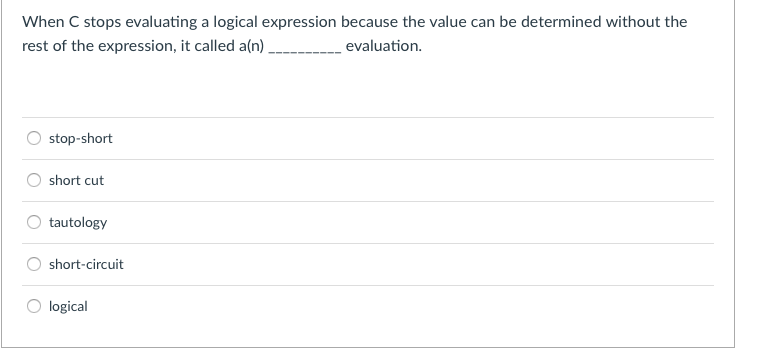 Solved When C Stops Evaluating A Logical Expression Because