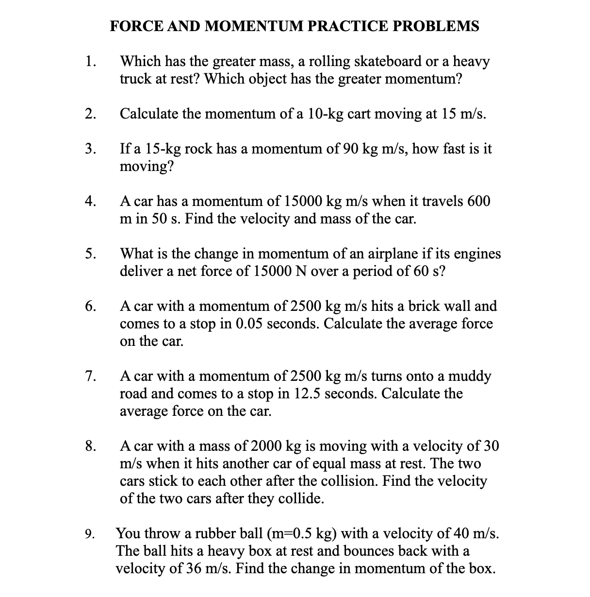 Solved FORCE AND MOMENTUM PRACTICE PROBLEMSWhich has the | Chegg.com