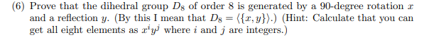 Solved (6) ﻿Prove that the dihedral group D8 ﻿of order 8 ﻿is | Chegg.com