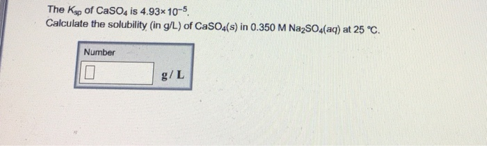 Solved The Ksp of CaSO4 is 4.93x 10-5 Calculate the | Chegg.com