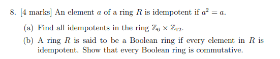 Solved 8. [4 marks] An element a of a ring R is idempotent | Chegg.com
