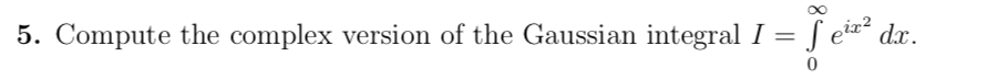 Solved 5. Compute the complex version of the Gaussian | Chegg.com