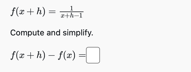 Solved f(x+h)=x+h−11 Compute and simplify. | Chegg.com