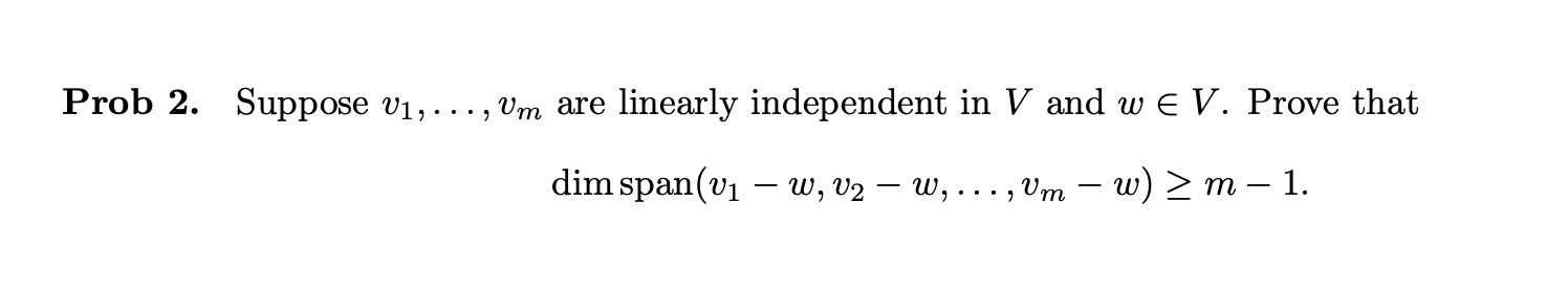 Solved Prob 2. Suppose v1,…,vm are linearly independent in V | Chegg.com