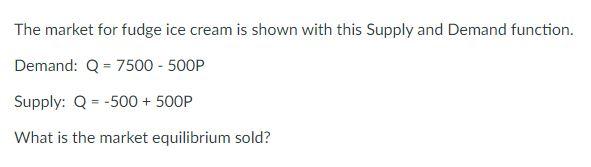 Solved The market for fudge ice cream is shown with this | Chegg.com