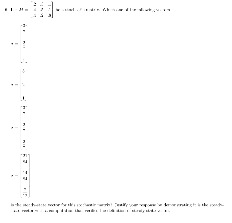Solved 6. ﻿Let M=[.2.3.1.4.5.1.4.2.8] ﻿be a stochastic | Chegg.com