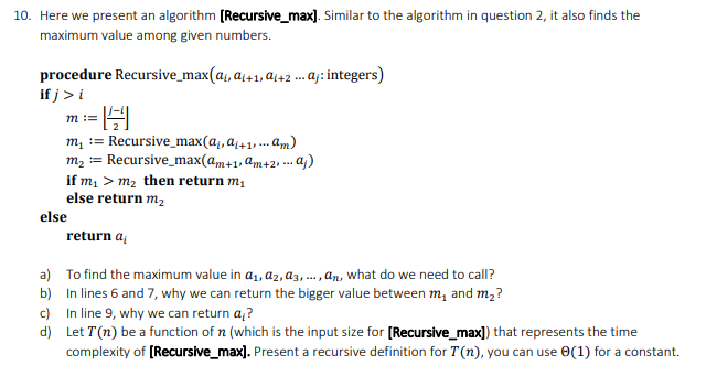 Solved 10. Here we present an algorithm (Recursive_max]. | Chegg.com