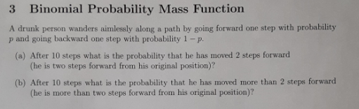 Solved 3 Binomial Probability Mass Function A drunk person | Chegg.com