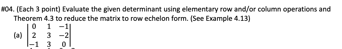 Solved Evaluate the given determinant using elementary row | Chegg.com