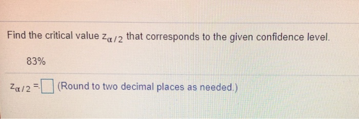 Solved Find the critical value za/2 that corresponds to the | Chegg.com