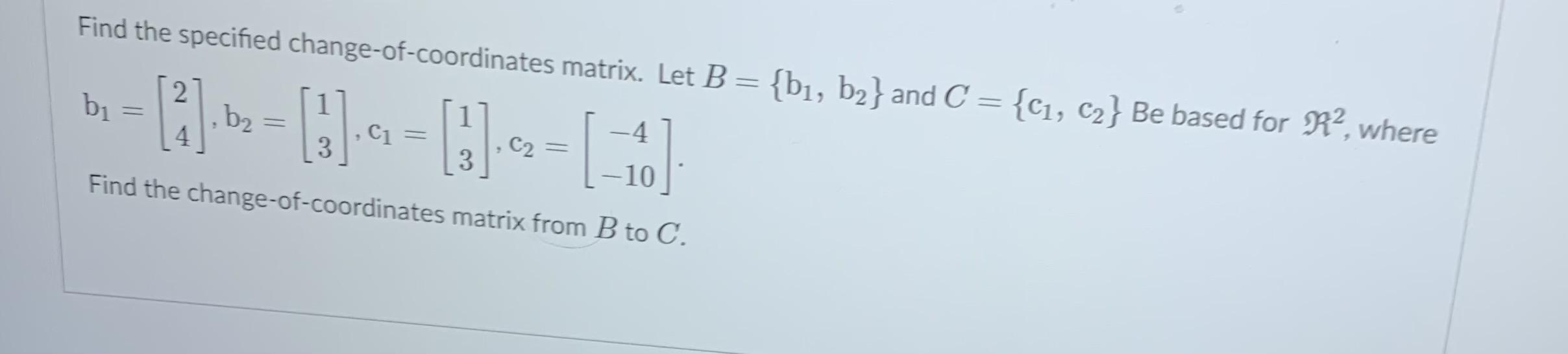 Solved Find the specified change-of-coordinates matrix. Let | Chegg.com