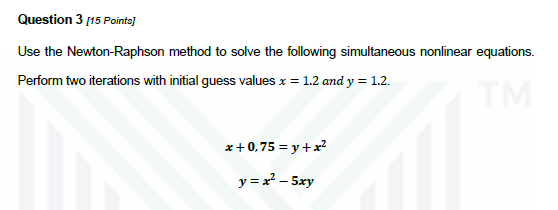 Solved Question 3 [15 ﻿Points]Use the Newton-Raphson method | Chegg.com