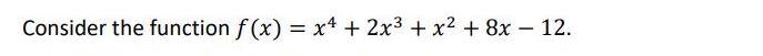 Solved f(x)=x4+2x3+x2+8x−125. Use the graph to find the two | Chegg.com