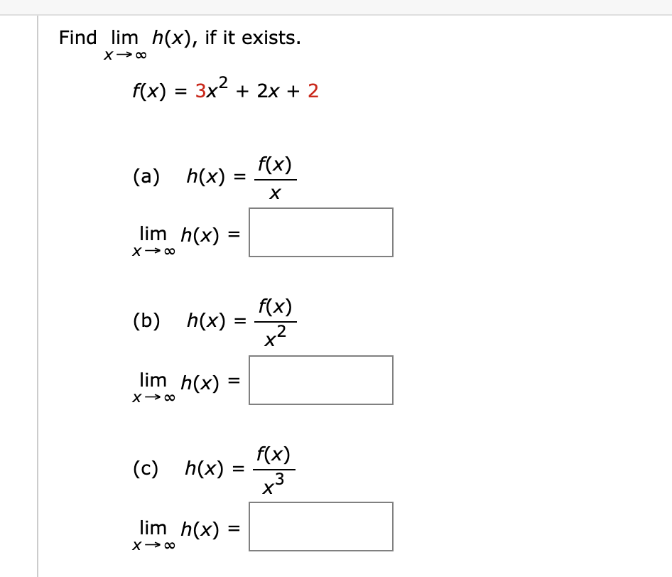 Solved Find lim h(x), if it exists. X>00 f(x) = 3x2 + 2x + 2 | Chegg.com
