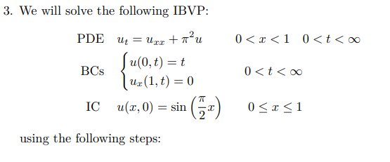 Solved 3. We will solve the following IBVP: PDE ut=uxx+π2u0 | Chegg.com