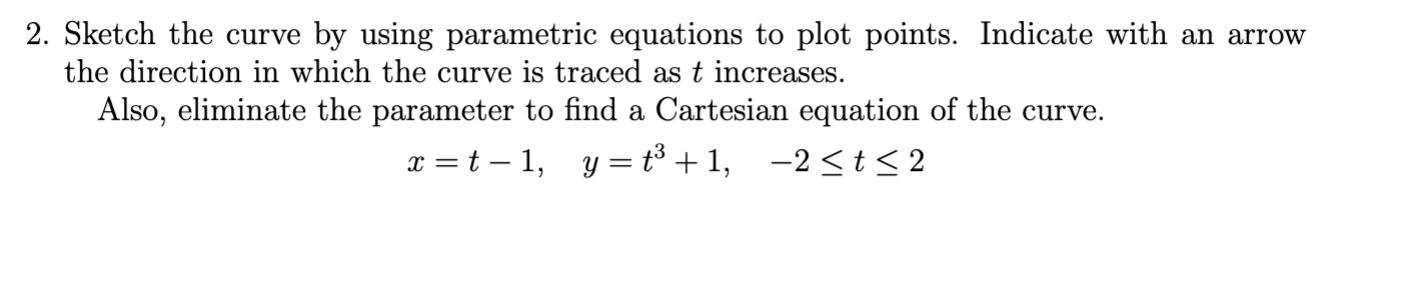 Solved Sketch The Curve By Using Parametric Equations To