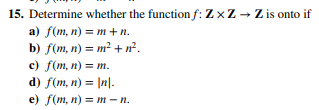 Solved 15. Determine whether the function f:Z×Z→Z is onto if | Chegg.com