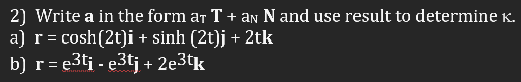 Solved 2) Write a in the form аTT+aNN and use result to | Chegg.com