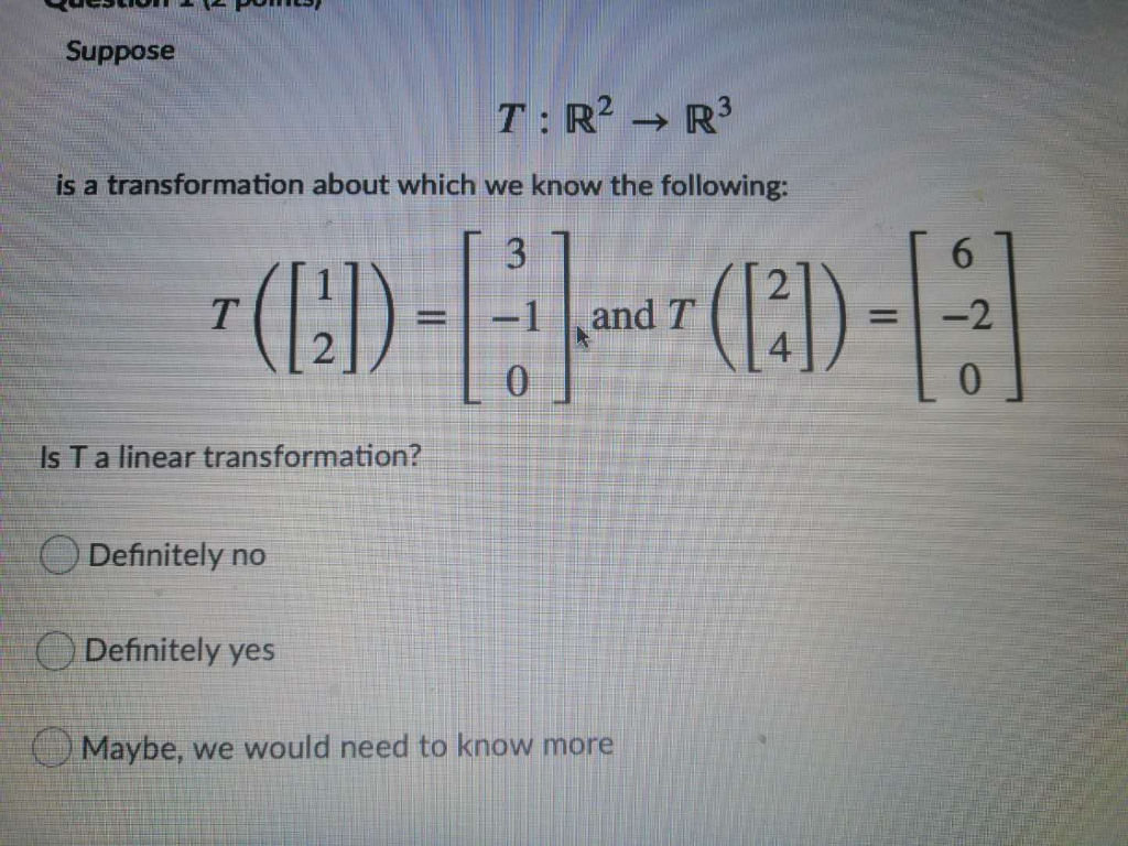 Solved Suppose T: R2 R3 is a transformation about which we | Chegg.com