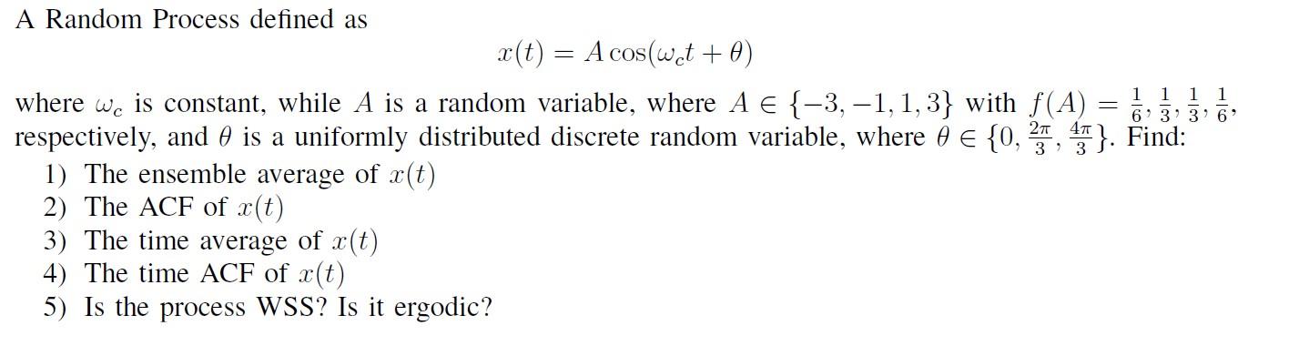 Solved A Random Process defined as x(t)=Acos(ωct+θ) where ωc | Chegg.com