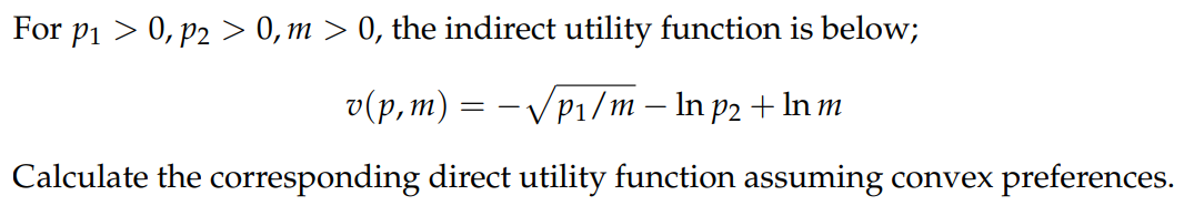 Solved For p1>0,p2>0,m>0, the indirect utility function is | Chegg.com