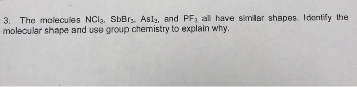 Solved 3. The molecules NCl3, SbBr3, Asl3, and PF3 all have | Chegg.com