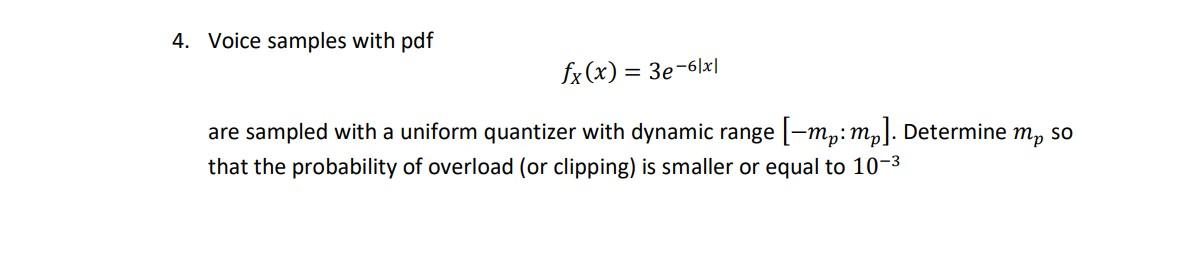 Solved 4. Voice samples with pdf fX(x)=3e−6∣x∣ are sampled | Chegg.com
